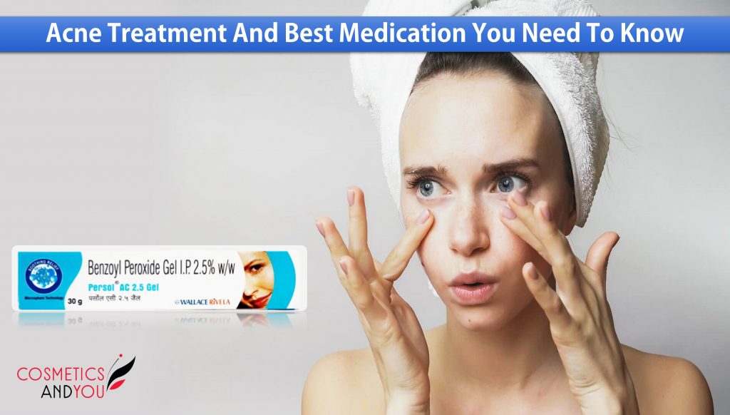 Acne Treatment And Best Medication You Need To Know – Cosmetics and you ...